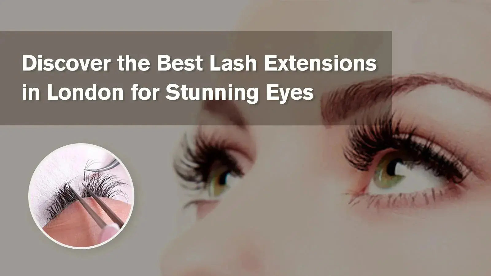 Best Lash Extensions in London: What to Look For & Where to Shop ...