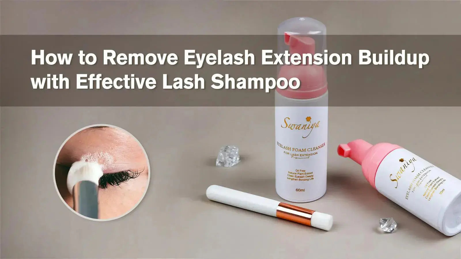 Remove Eyelash Extension Buildup with Lash Shampoo Guide – Swaniyalashes
