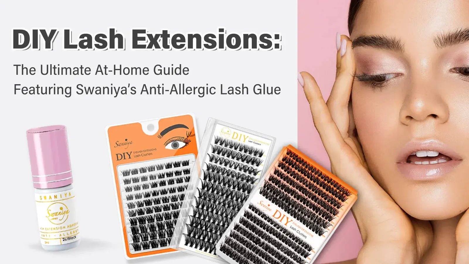 DIY Lash Extensions: The Ultimate At-Home Guide Featuring Swaniya’s ...